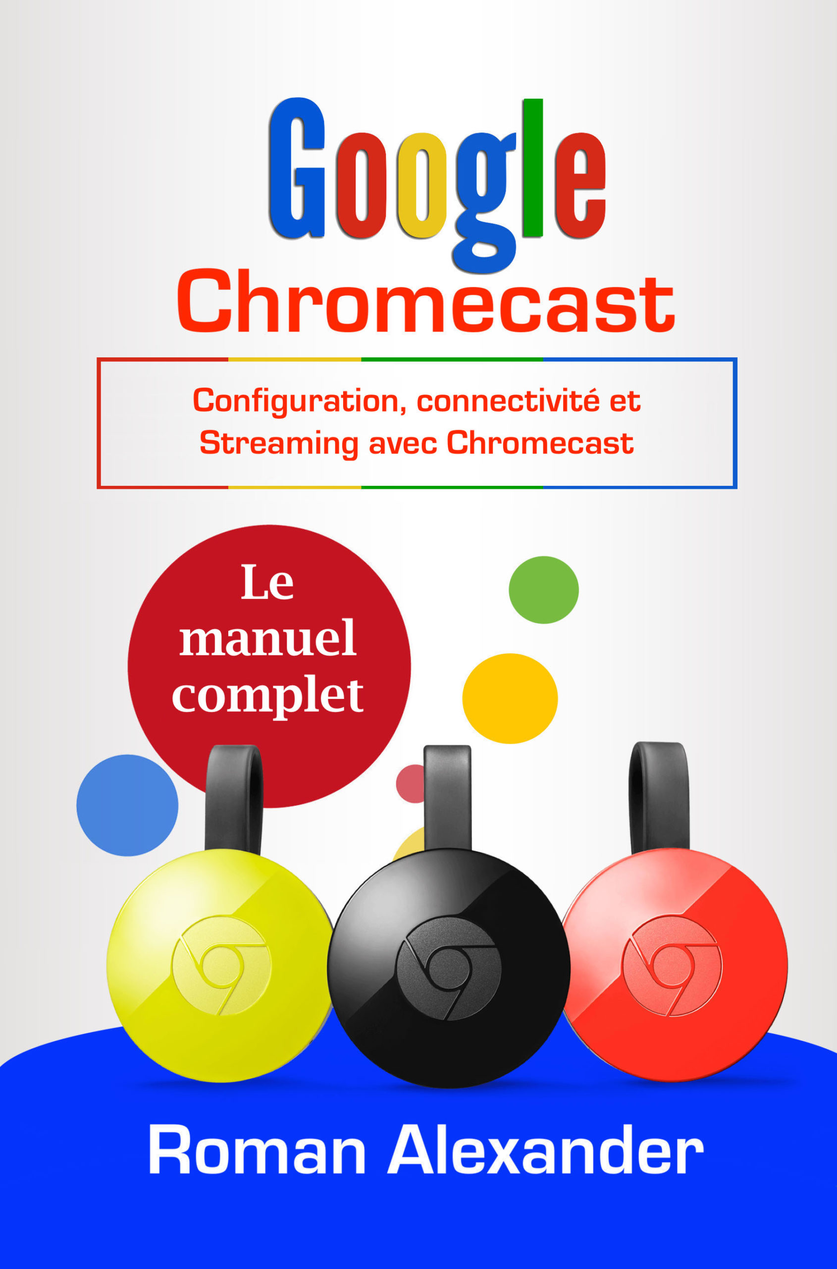 Google Chromecast: The Guide in English - Manual for Streaming - Smart ...